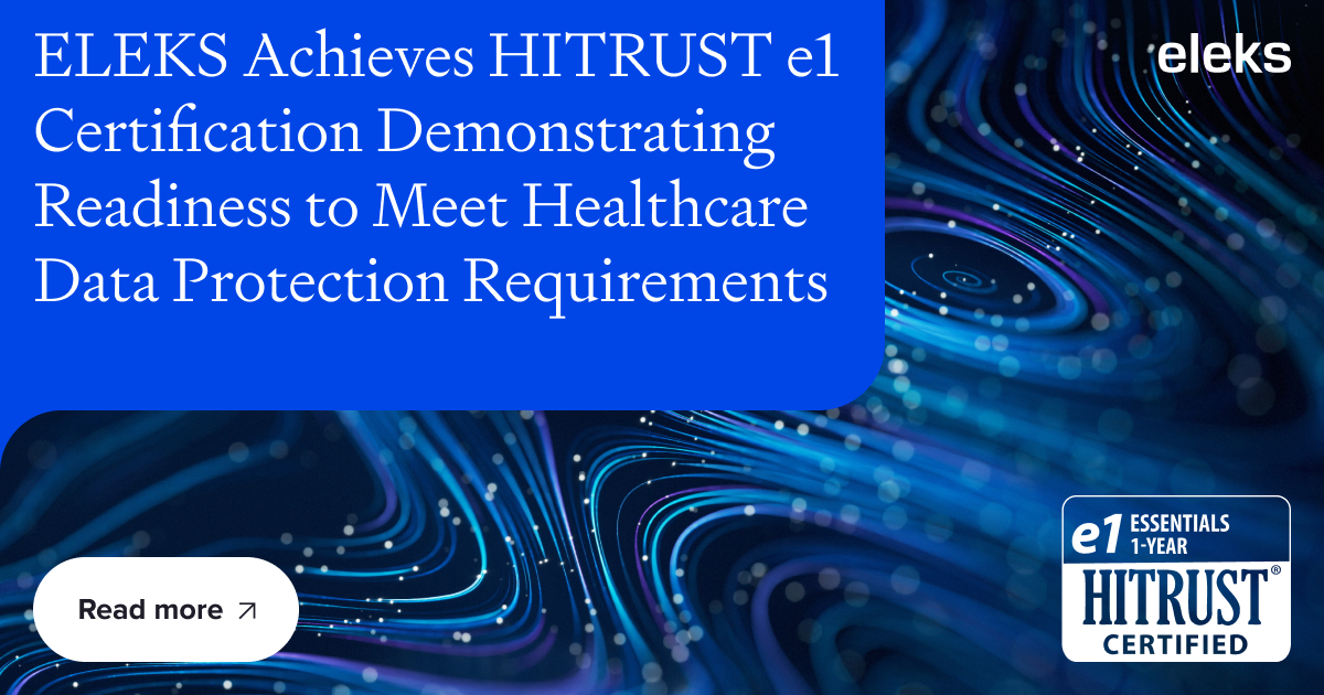 ELEKS Achieves HITRUST e1 Certification Demonstrating Readiness to Meet Healthcare Data ...