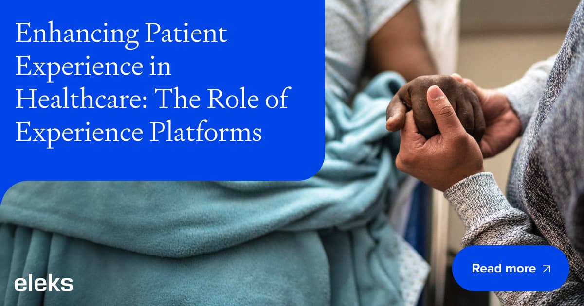 Enhancing Patient Experience in Healthcare with Experience Platforms