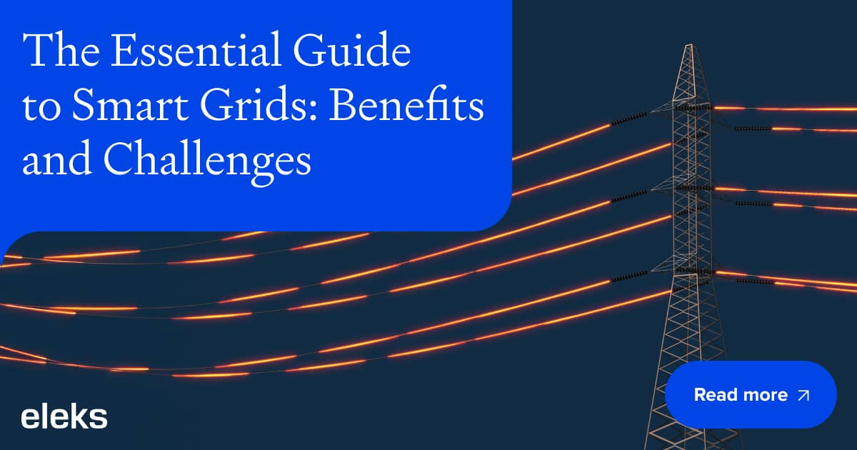 The Essential Guide to Smart Grids: Benefits and Challenges