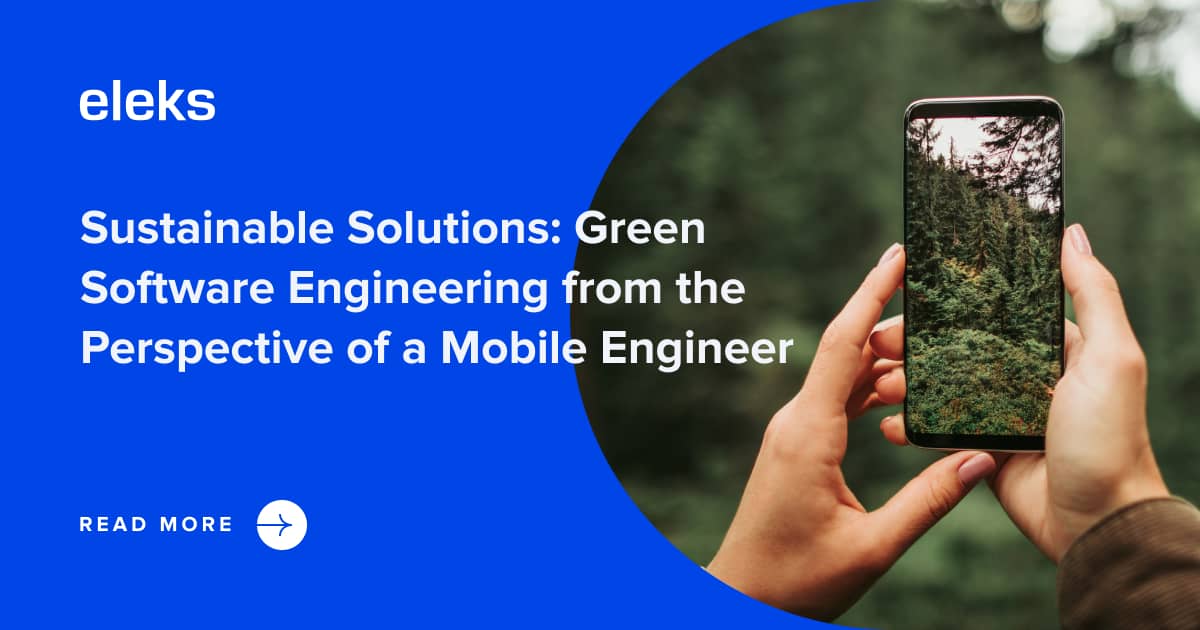 Green Software Engineering from a Mobile Engineer's Perspective | ELEKS ...