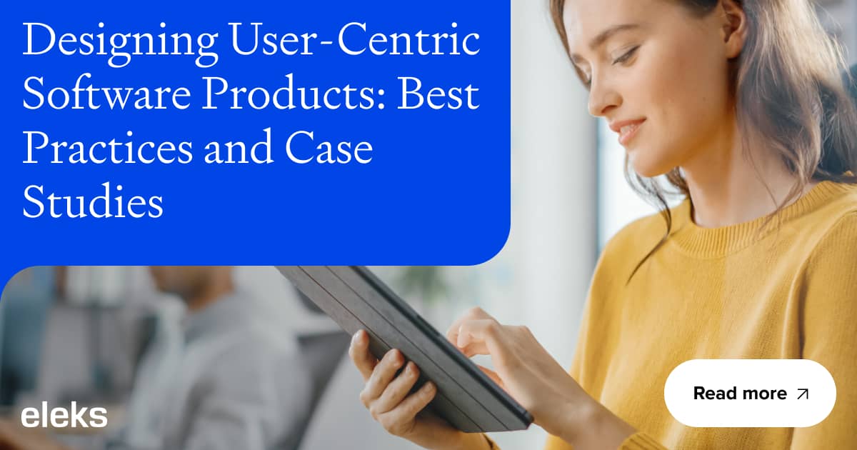User-Centric Software Product Design Best Practices & Case Study