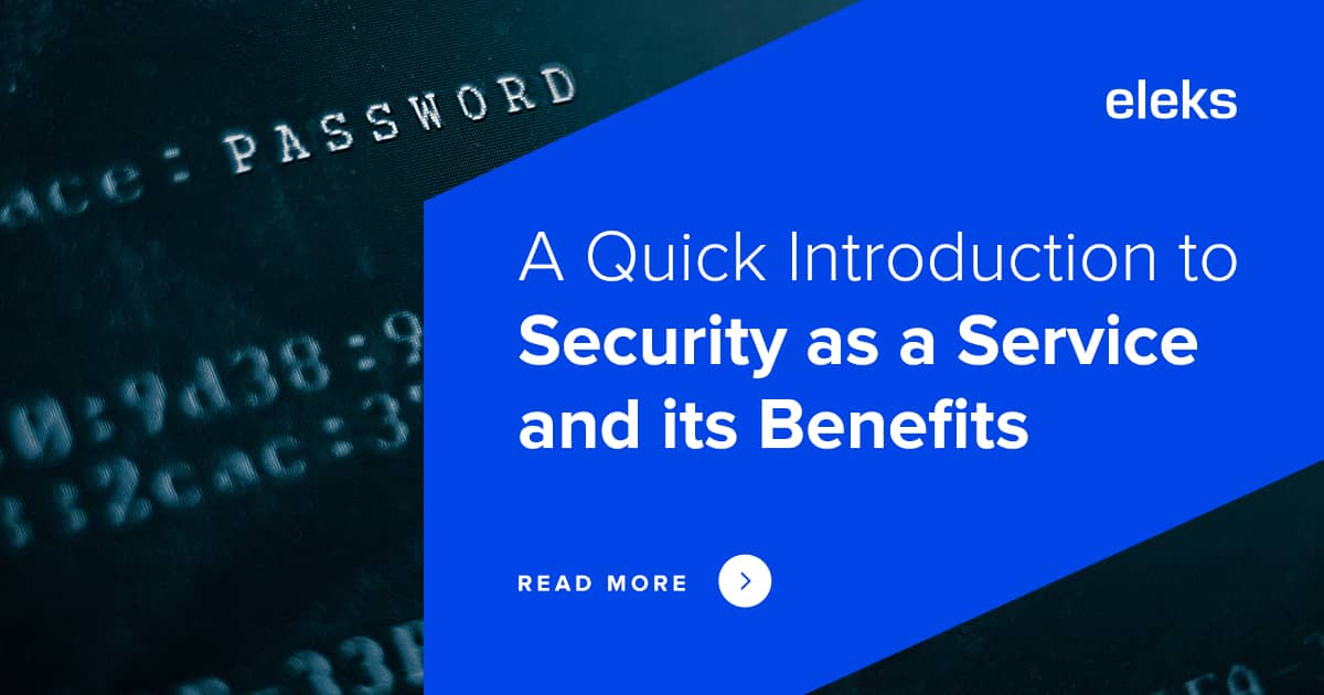 A Quick Introduction to Security as a Service and its Benefits | ELEKS ...