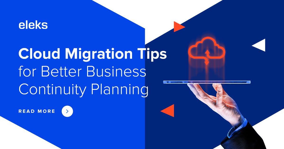 Cloud Migration Tips for Better Business Continuity Planning | ELEKS ...
