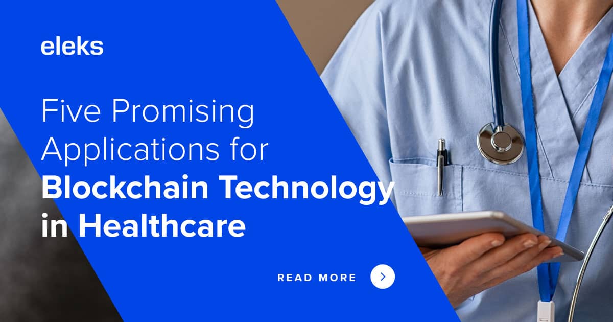 Five Applications for Blockchain Technology in Healthcare | ELEKS: Enterprise Software ...