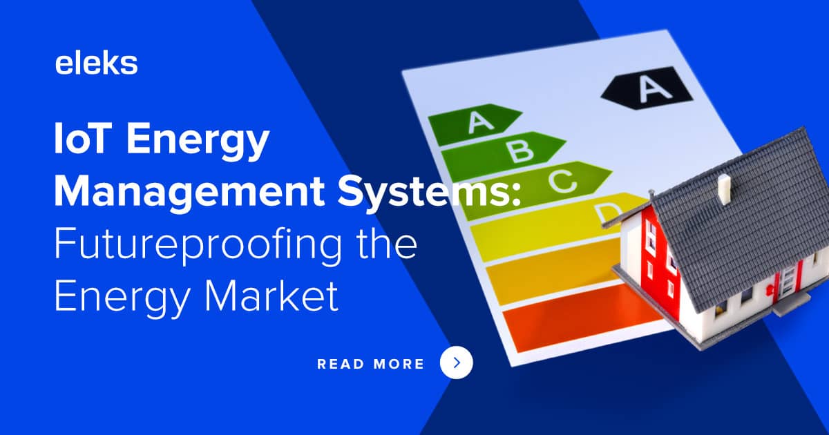 IoT Energy Management Systems: Futureproofing the Energy Market | ELEKS ...