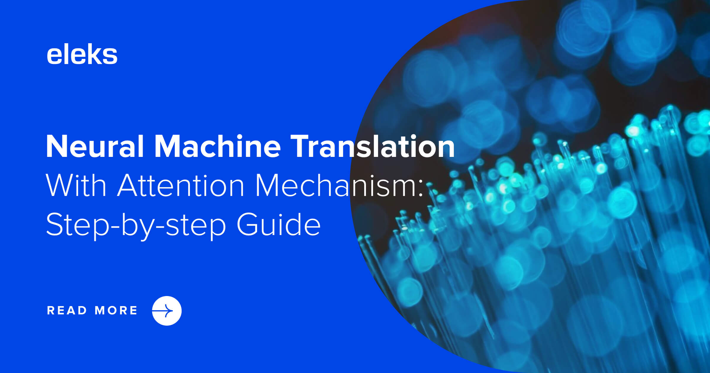 A Guide to Neural Machine Translation With Attention Mechanism | ELEKS ...